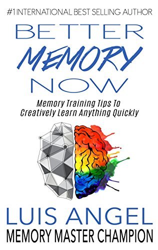 Better Memory Now: Memory Training Tips to Creatively Learn Anything ...