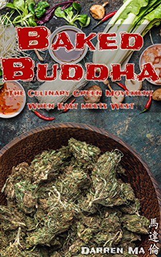 Baked Buddha: The Asian Marijuana Cookbook For Healthy Cannabis Recipes ...