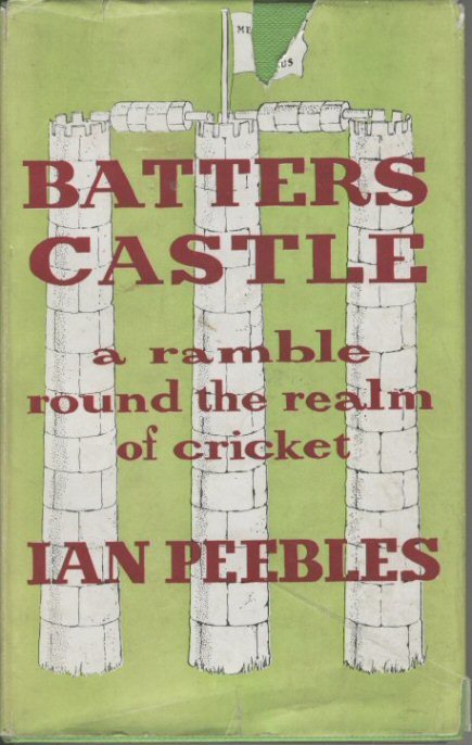 Batter's Castle: a ramble round the realms of cricket by Ian Alexander ...