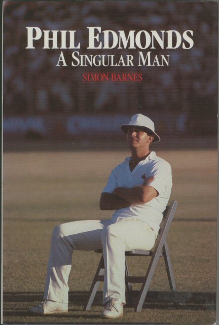Phil Edmonds. A Singular Man by Simon Barnes | Goodreads