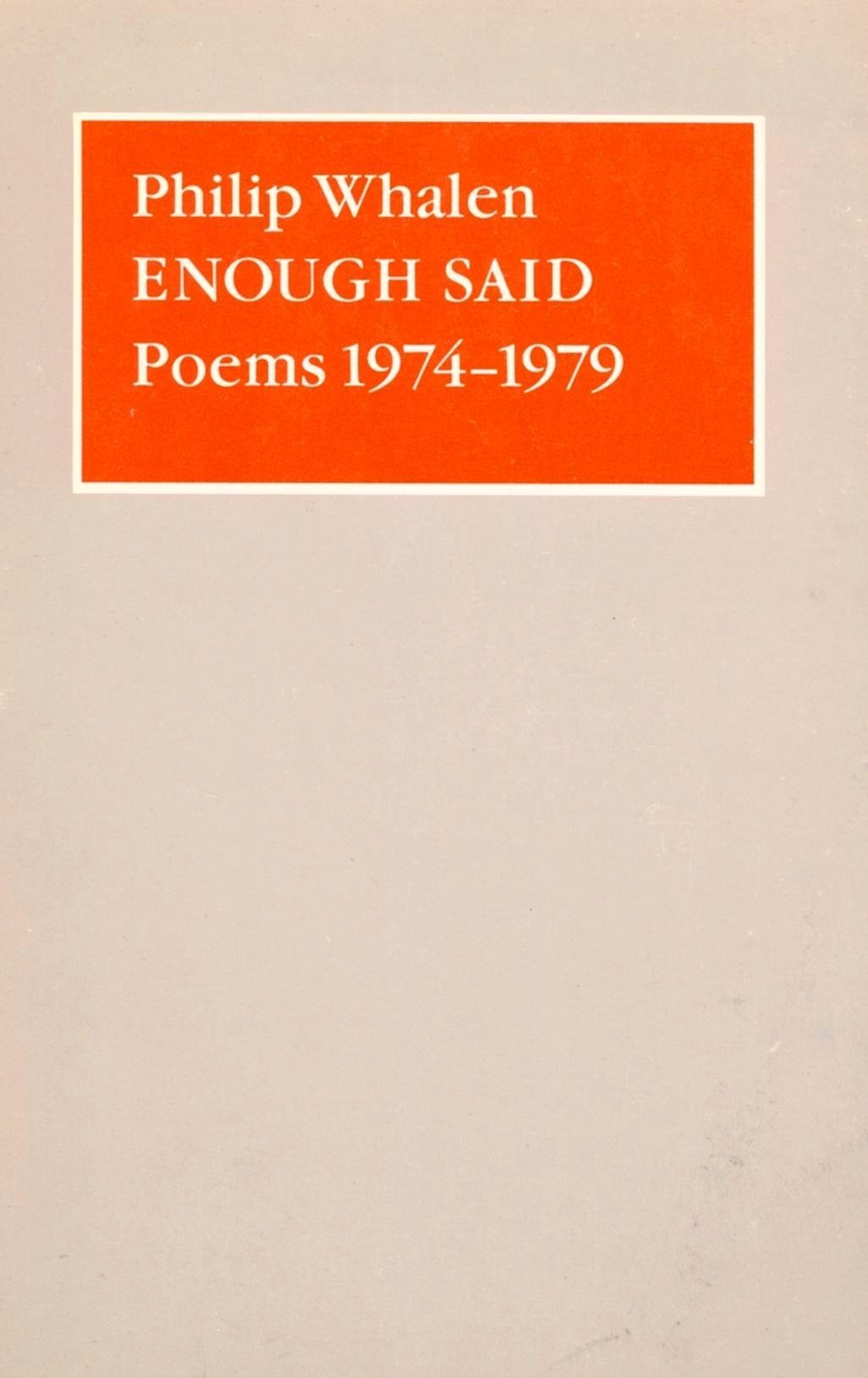 Enough Said: Poems 1974-1979 by Philip Whalen | Goodreads