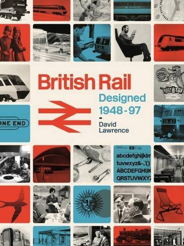 British Rail Designed 1948-1997 by David Lawrence | Goodreads