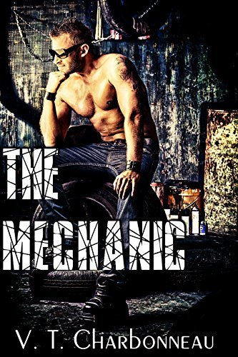The Mechanic: A sexy short story by V.T. Charbonneau | Goodreads