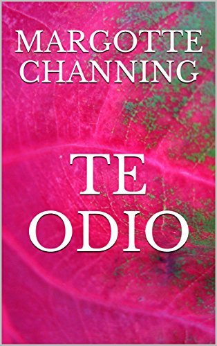 TE ODIO: Una Historia de Romance, Pasión y Suspense en la Época ...