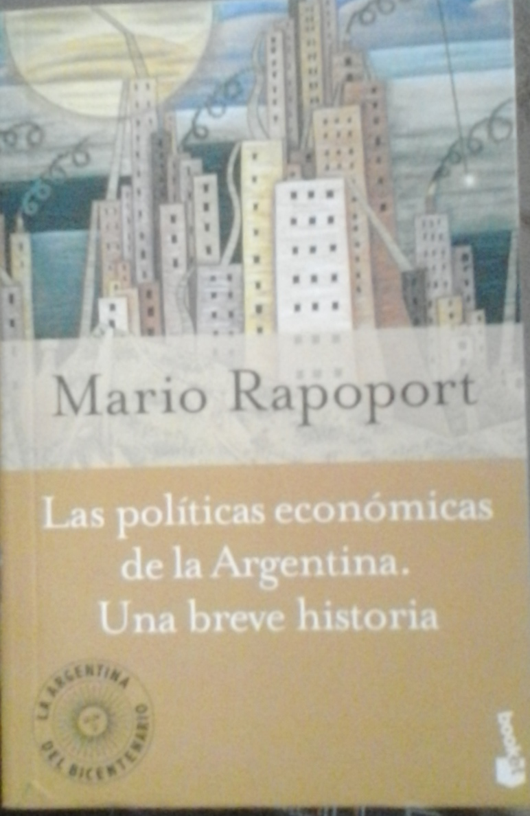Las políticas económicas de la Argentina. Una breve historia by Mario ...