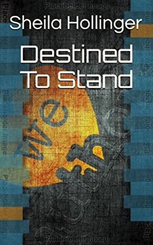 Destined To Stand by Sheila Hollinger | Goodreads
