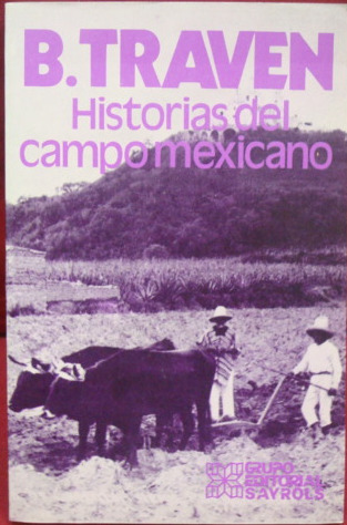 Historias del campo mexicano by B. Traven | Goodreads