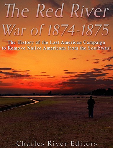 The Red River War of 1874-1875: The History of the Last American ...