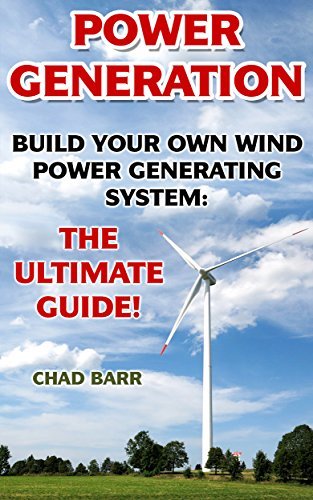 Power Generation: Build Your Own Wind Power Generating System: The ...