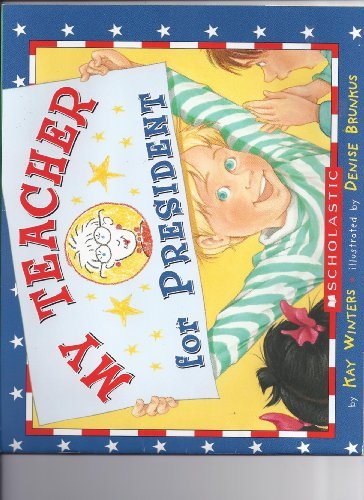 My Teacher for President by Kay Winters | Goodreads