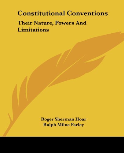 Constitutional Conventions: Their Nature, Powers And Limitations by ...