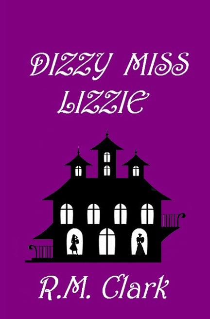 Dizzy Miss Lizzie by R.M. Clark | Goodreads