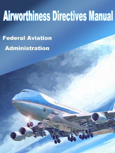 Airworthiness Directives Manual by Federal Aviation Administration ...