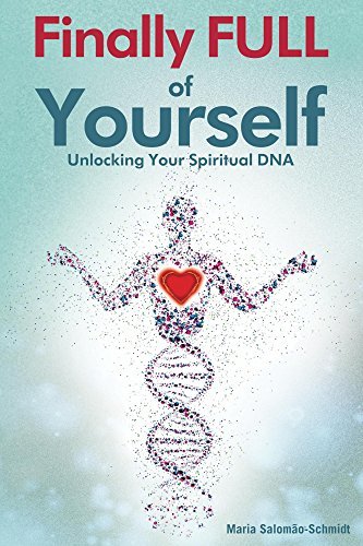 Finally Full of Yourself: Unlocking Your Spiritual DNA by Maria Salomão ...