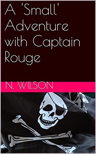 A 'Small' Adventure with Captain Rouge by N. Wilson | Goodreads