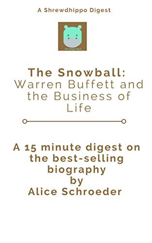 The Snowball: Warren Buffett and the Business of Life (Digest) by ...