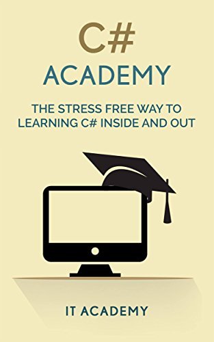 C#: The Stress Free Way To Learning C Inside And Out by IT Academy ...