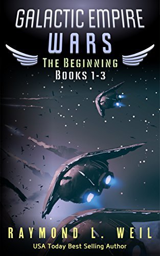 Galactic Empire Wars: The Beginning Books 1-3 by Raymond L. Weil ...