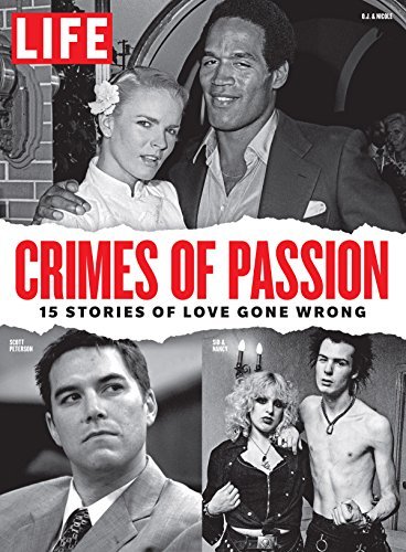 LIFE Crimes of Passion: 15 Stories of Love Gone Wrong by LIFE | Goodreads