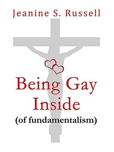 Being Gay Inside of Fundamentalism by Jeanine Russell | Goodreads