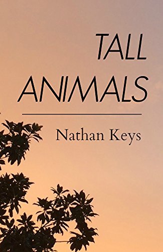 Tall Animals by Nathan Keys | Goodreads
