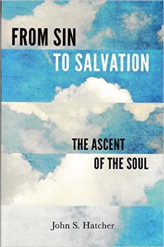 From Sin to Salvation: The Ascent of the Soul by John S. Hatcher ...