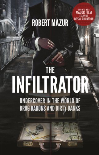 The Infiltrator: Undercover in the World of Drug Barons and Dirty Banks ...