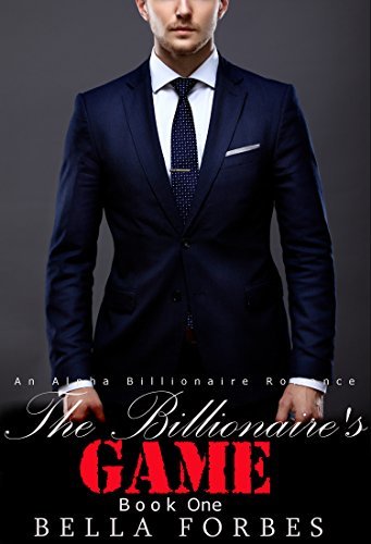 The Billionaire's Game: Book One by Bella Forbes | Goodreads
