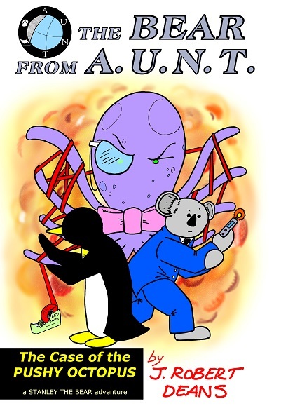 The Bear from AUNT: The Case of the Pushy Octopus by J. Robert | Goodreads