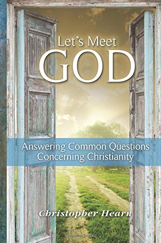 Let's Meet God: Answering Common Questions Concerning Christianity by ...
