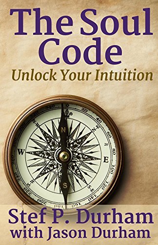 The Soul Code: Unlock Your Intuition by Jason Durham | Goodreads