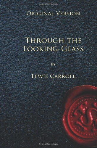 Through The Looking Glass. Original Version by Lewis Carroll | Goodreads