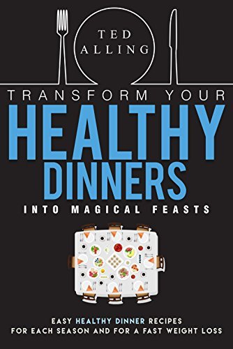 Transform Your Healthy Dinners into Magical Feasts: Easy Healthy Dinner ...