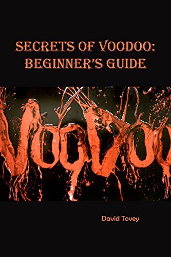 VOODOO. SECRETS OF VOODOO: BEGINNER'S GUIDE by David Tovey | Goodreads