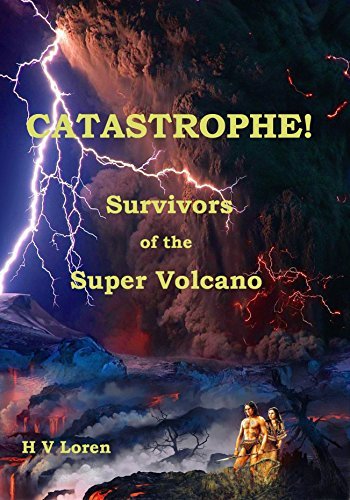 CATASTROPHE: Survivors of the TOBA Super Volcano by H.V. Loren | Goodreads