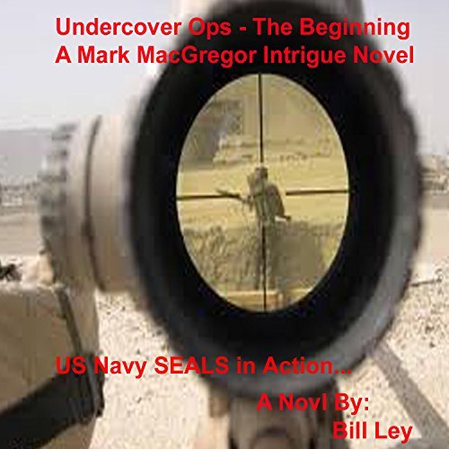 Undercover Ops: The Beginning by Bill Ley | Goodreads