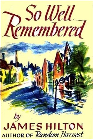 So Well Remembered by James Hilton | Goodreads