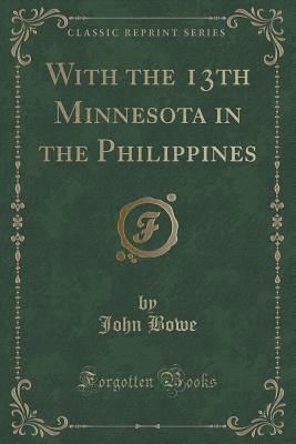 With the 13th Minnesota in the Philippines by John Bowe | Goodreads