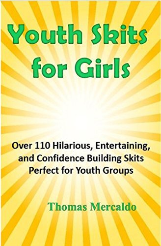 Youth Skits for Girls: Over 110 Hilarious, Entertaining, and Confidence ...