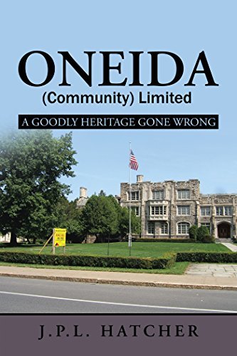 Oneida (Community) Limited: A Goodly Heritage Gone Wrong by J.P.L ...
