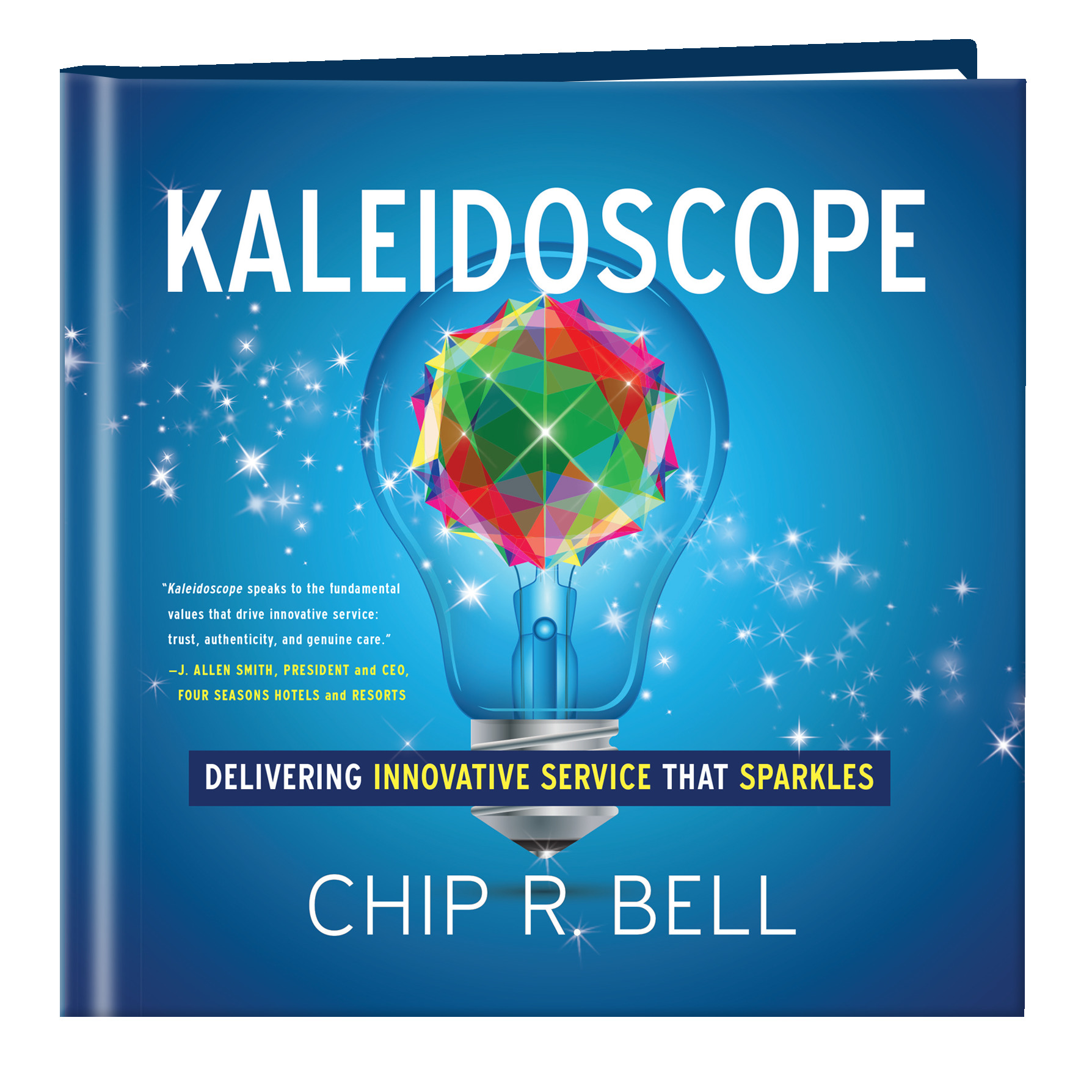Kaleidoscope: Delivering Innovative Service That Sparkles by Chip R ...