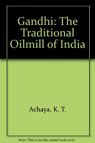 Ghani: The Traditional Oilmill of India by K.T. Achaya | Goodreads