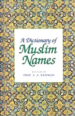 A Dictionary of Muslim Names by S.A. Rahman | Goodreads