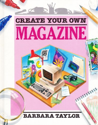 Create Your Own Magazine by Barbara Taylor Cork | Goodreads