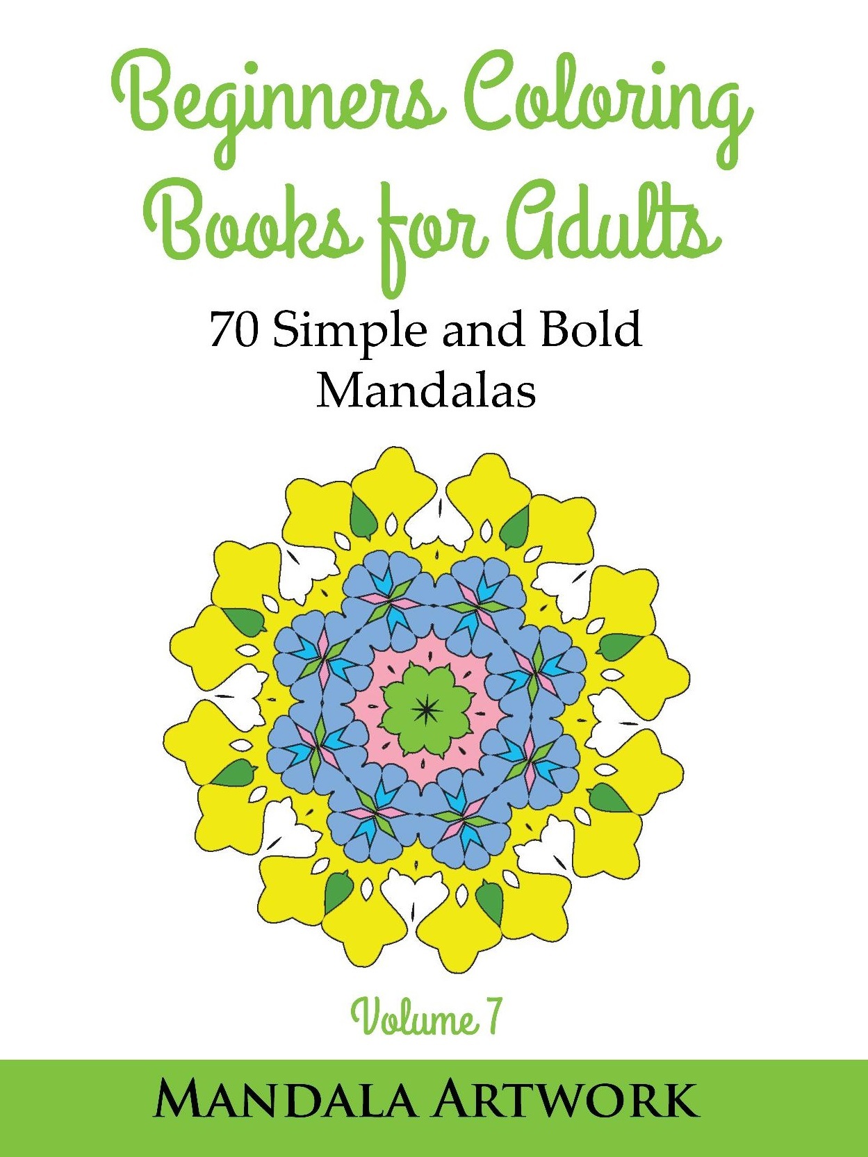 Beginners Coloring Books for Adults - Volume 7 by Mandala Artwork ...