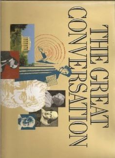 The great conversation. A reader's guide to Great Books of the western ...
