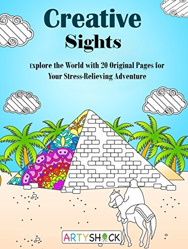 Creative Sights: Explore the World with 20 Original Pages for Your Stress-Relieving Adventure by ...