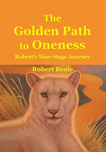 The Golden Path to Oneness: Robert's Nine-Stage Journey by Robert Beale ...