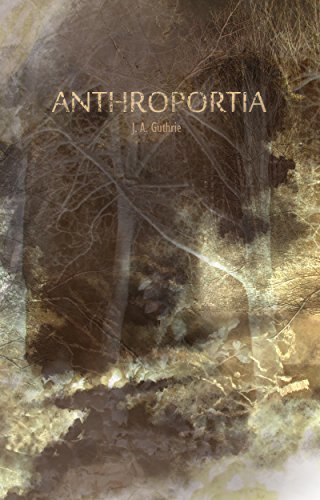 Anthroportia by Jake Guthrie | Goodreads