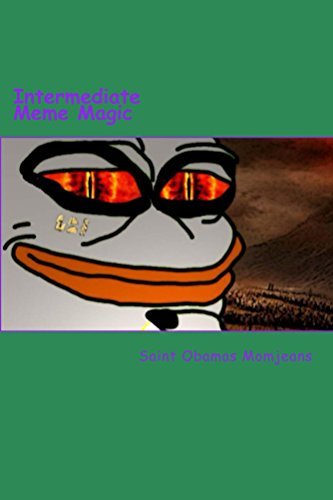 Intermediate Meme Magic by Saint Obamas Momjeans | Goodreads